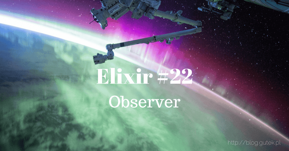 Elixir #22 - Observer - Jakub Gutkowski